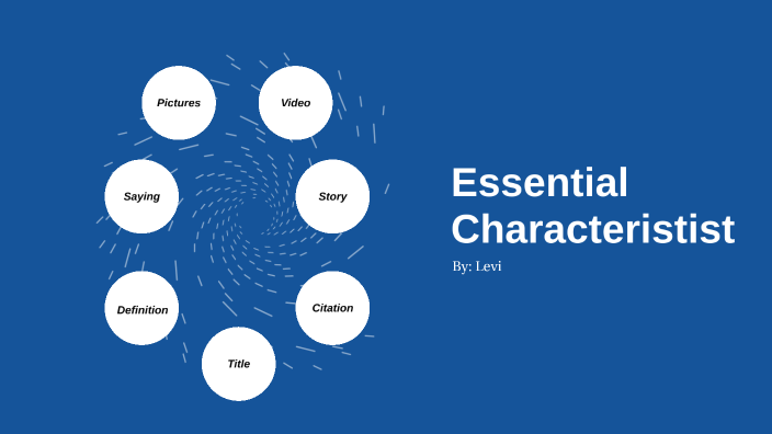 Essential Characteristics by Levi Christensen on Prezi