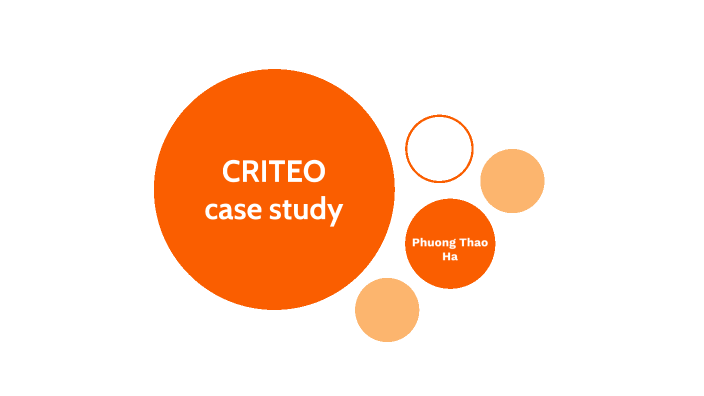 Case Study Criteo by Phuong Thao Ha on Prezi