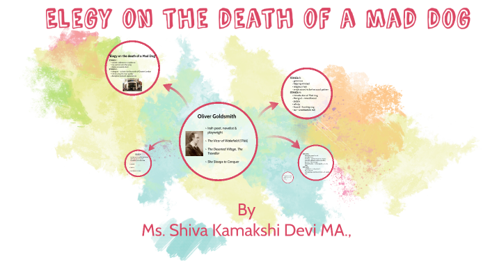 Elegy on the death of a mad dog by Kamakshi Sekar on Prezi