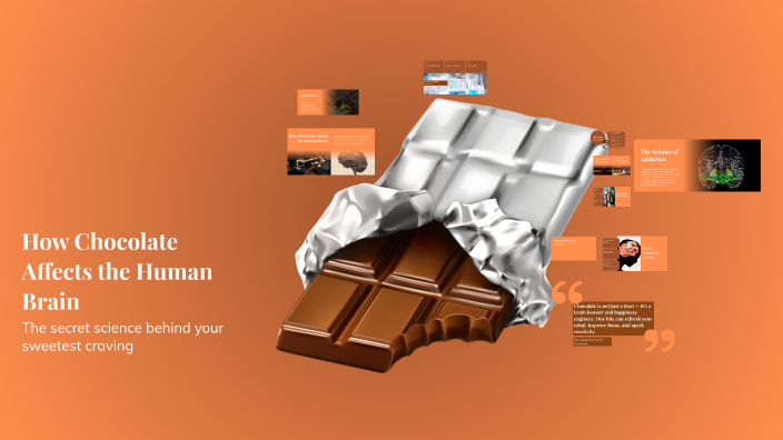 How Chocolate Affects the Human Brain by Gayathri M on Prezi