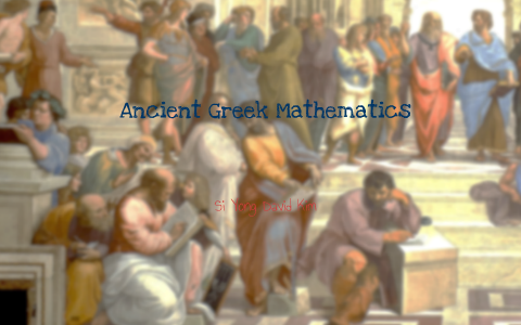 Ancient Greek Mathematics by David Kim on Prezi