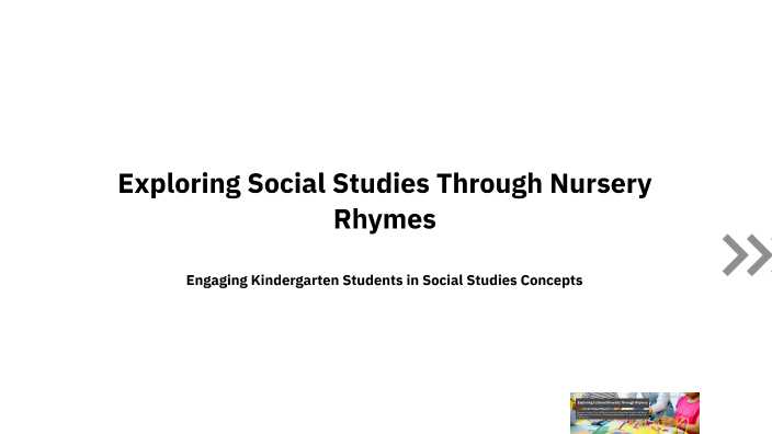 Exploring Social Studies Through Nursery Rhymes by L Lnauth on Prezi