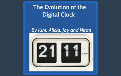 The Evolution of the Digital Clock by not me on Prezi