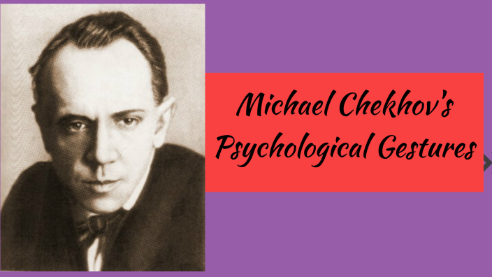 Michael Chekhov's Psychological Gestures by Rick Gomez on Prezi