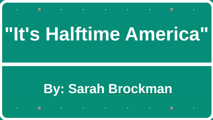 "It's Halftime America" by Sarah Brockman on Prezi