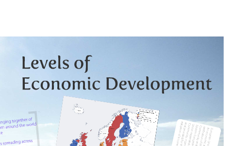 Levels of Economic Development by Katie McAninch/ Sarah Janak on Prezi