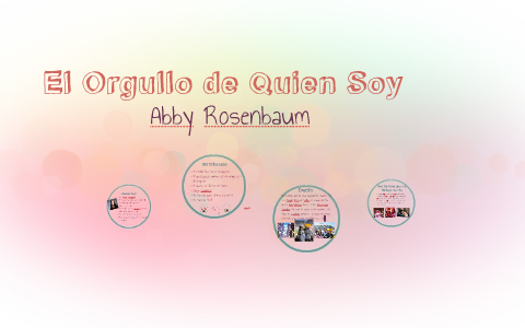 El orgullo de quien soy by Abby Rosenbaum on Prezi