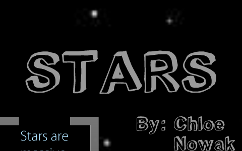 How Stars Work by Chloe Nowak on Prezi