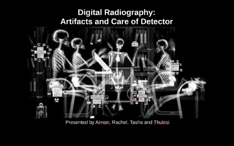 Digital Radiography Artifacts and Care of Detector by Rachel Hong on Prezi