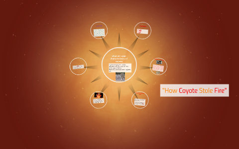 "How Coyote Stole Fire" by Gilbert Larson on Prezi