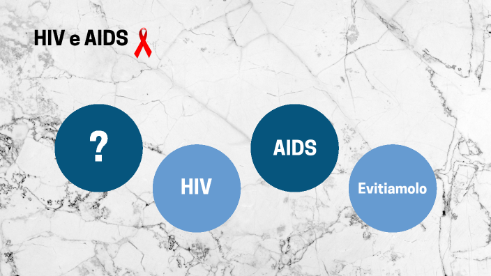 HIV e AIDS by ELISA FALASCHETTI on Prezi