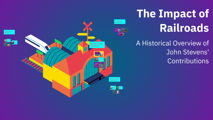 The Impact of Railroads by Isabelle Nkrumah on Prezi