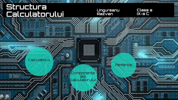 Structura Calculatorului by razvanu. 00 on Prezi