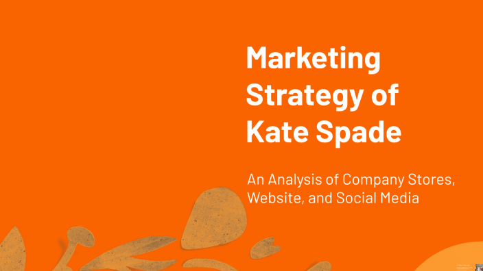 Marketing Strategy of Kate Spade by Dhara Sehgal on Prezi