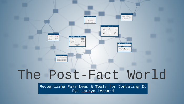 The Post-Fact World by Lauryn Leonard on Prezi