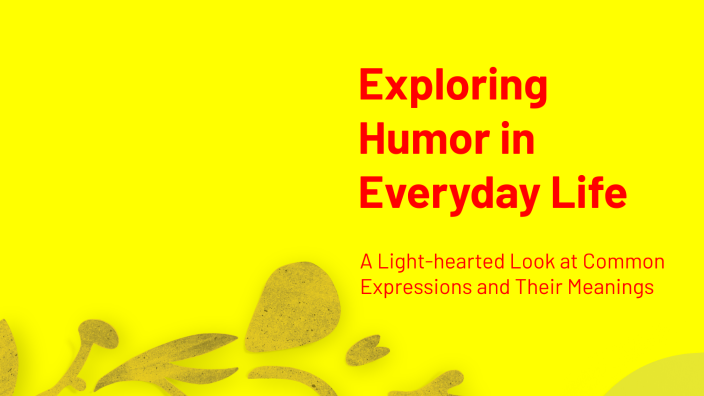 Exploring Humor in Everyday Life by Manuel Sánchez on Prezi