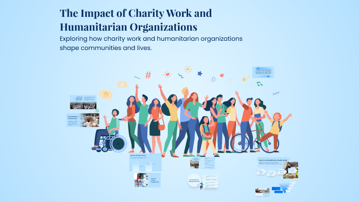 The Impact of Charity Work and Humanitarian Organizations by Nourhen ...