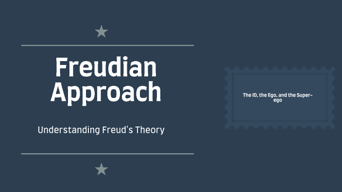 Freudian Approach by Ty Pennigton on Prezi