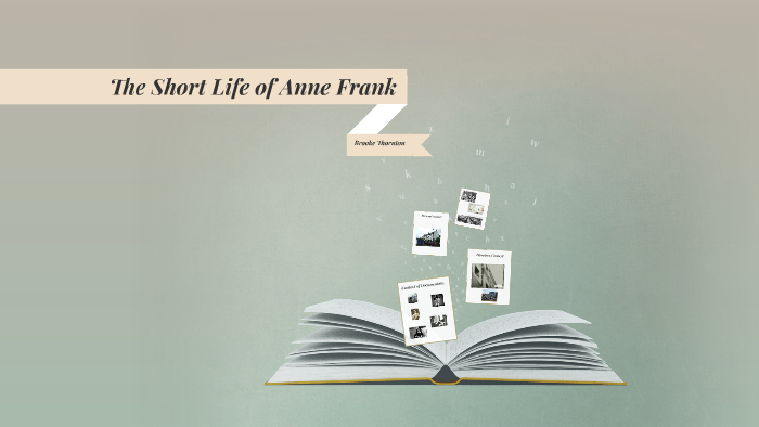 The Short Life of Anne Frank by brooke thornton