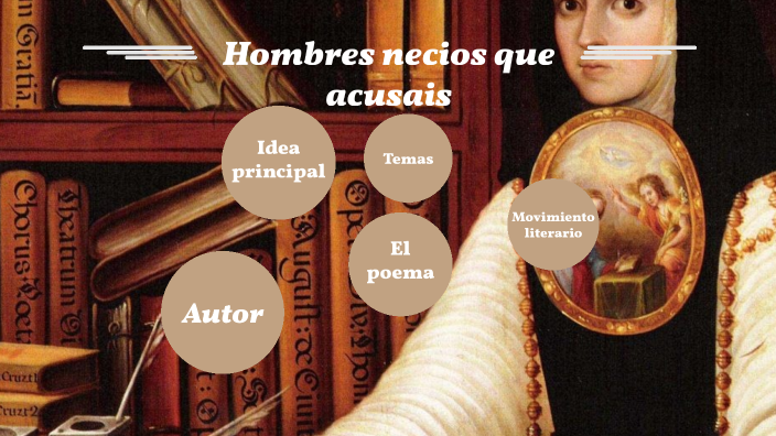 hombres necios que acusais 02 by vanesa narvaez on Prezi