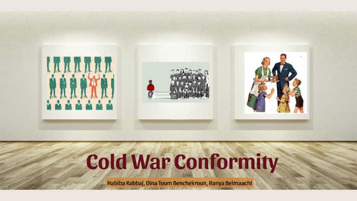 Conformity during the Cold War by Habiba Kabbaj on Prezi