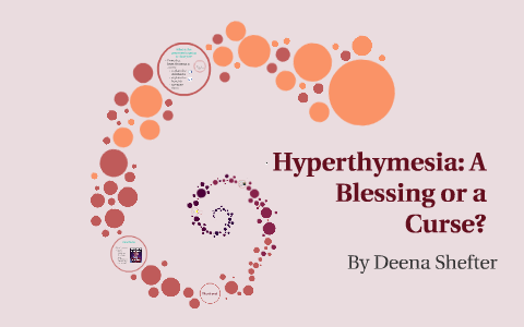 The Benefits and Drawbacks of Hyperthymesia by Deena Shefter on Prezi
