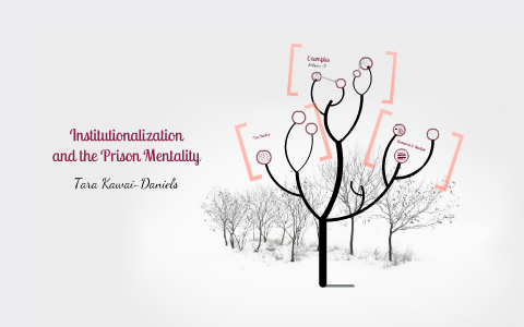 Institutionalization and the Prison Mentality by Tara Kawai-Daniels on ...