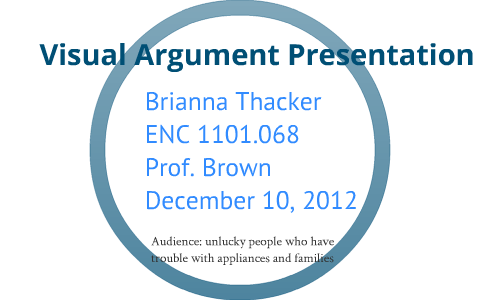 Visual Argument Presentation by Brianna Thacker on Prezi