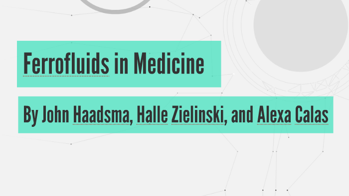 Ferrofluids in Medicine by Alexa Calas on Prezi
