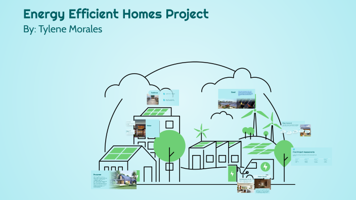 Energy Efficient Homes Project by Tylene Morales on Prezi