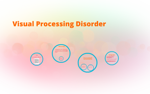 Visual Processing Disorder by Katelyn Armstrong on Prezi