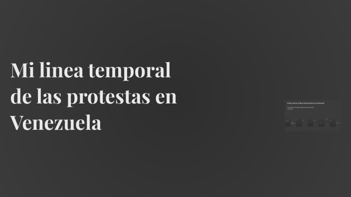 Timeline of Venezuelan Protests by Alex Holland on Prezi