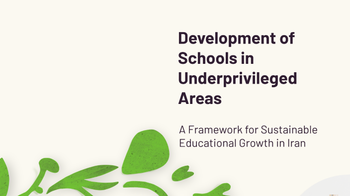 Development of Schools in Underprivileged Areas by Mohsen Sobat on Prezi