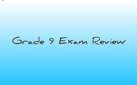 Grade 9 Exam Review by Chris MacIsaac on Prezi