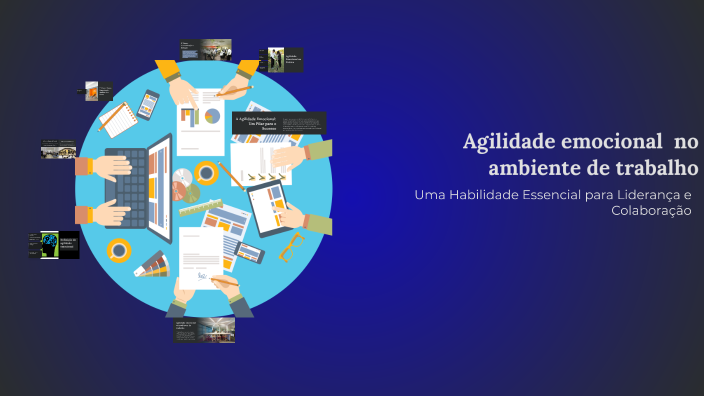 Agilidade emocional no Ambiente de Trabalho by Jhessika Santos on Prezi
