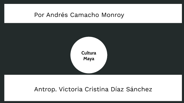 Cultura maya by Andrés Camacho Monroy on Prezi