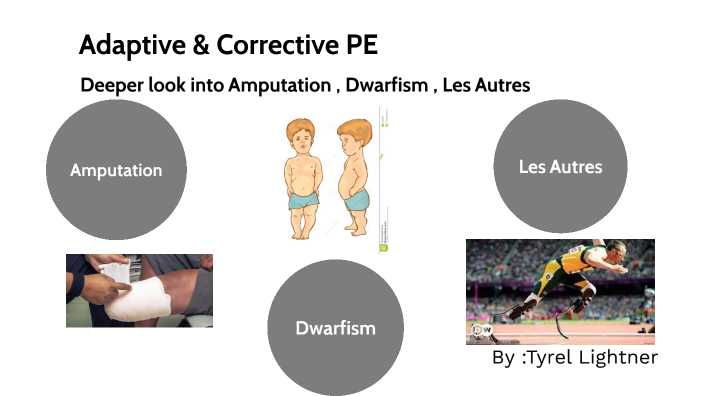 Adaptive & Corrective PE - Amputations , Dwarfism, Les Autres by Tyrel ...