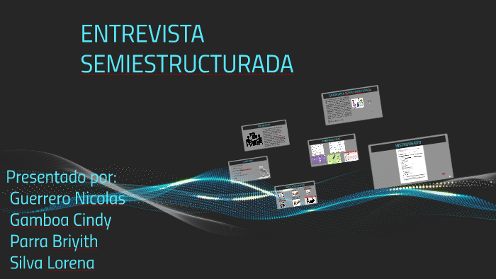 ENTREVISTA SEMIESTRUCTURADA by Briyith Parra on Prezi