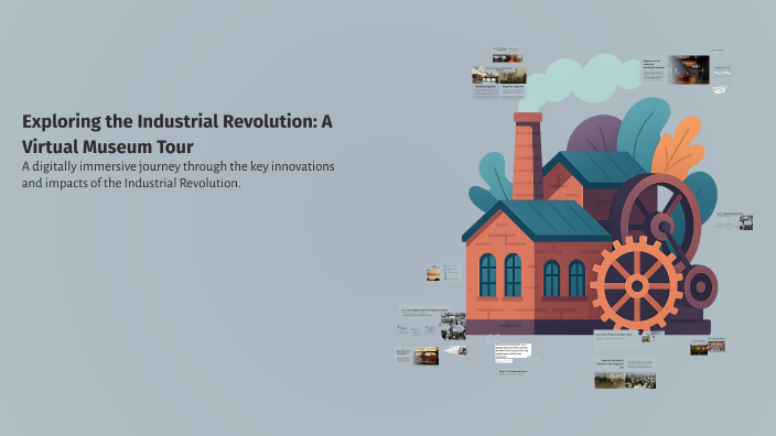 Exploring the Industrial Revolution: A Virtual Museum Tour by Vincent ...