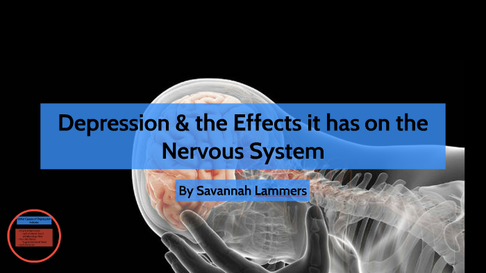 Depression & the Effects it has on the Nervous System by Savannah ...
