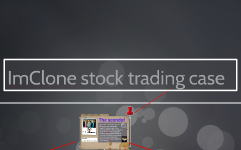 ImClone stock trading case by Gurjot Dhillon on Prezi