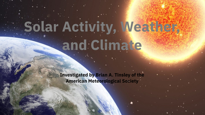 Solar Activity, Weather, and Climate by olivia williams on Prezi
