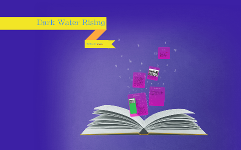 Dark Water Rising by Emily Valle on Prezi