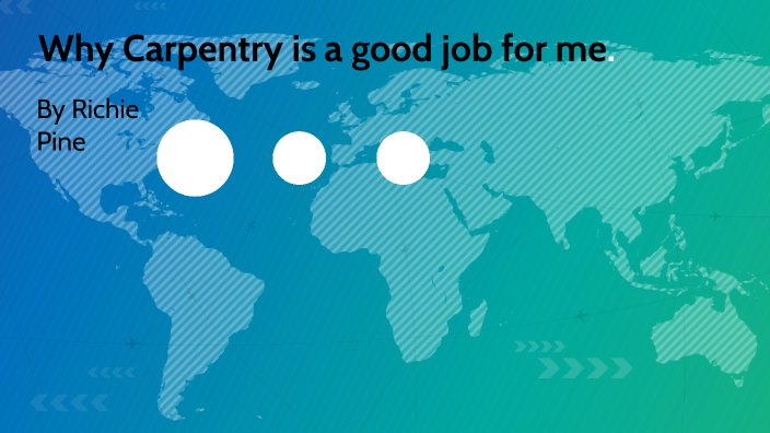 Why Carpentry is a good job for me by Richard PIne on Prezi