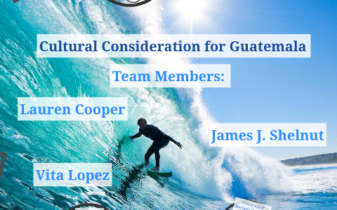 Cultural Consideration for Guatemala by James Shelnut on Prezi