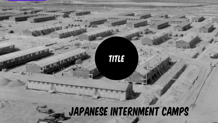 Japanese Internment Camps by Amy Bahm on Prezi