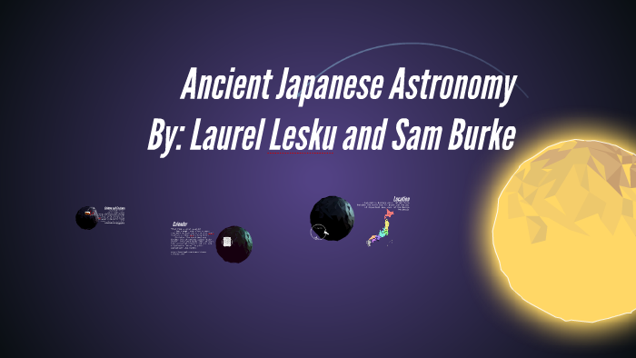 Ancient Japanese Astronomy by Sam Burke on Prezi