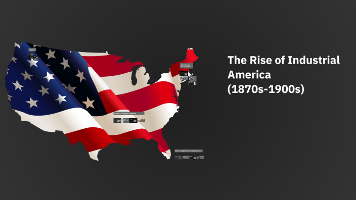 The Rise of Industrial America (1870s-1900s) by Jayson Rubio on Prezi