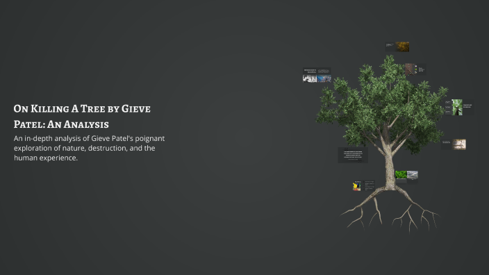 On Killing A Tree by Gieve Patel: An Analysis by mohan k on Prezi
