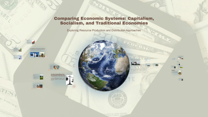 Comparing Economic Systems: Capitalism, Socialism, and Traditional ...